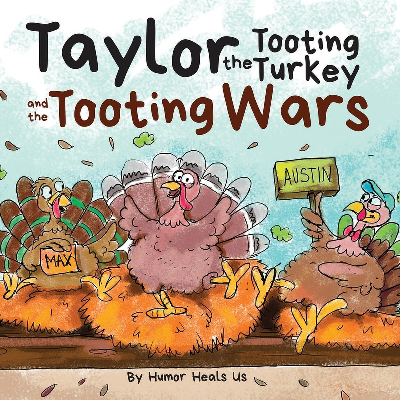 Farting Adventures: Taylor the Tooting Turkey and the Tooting Wars: A ...