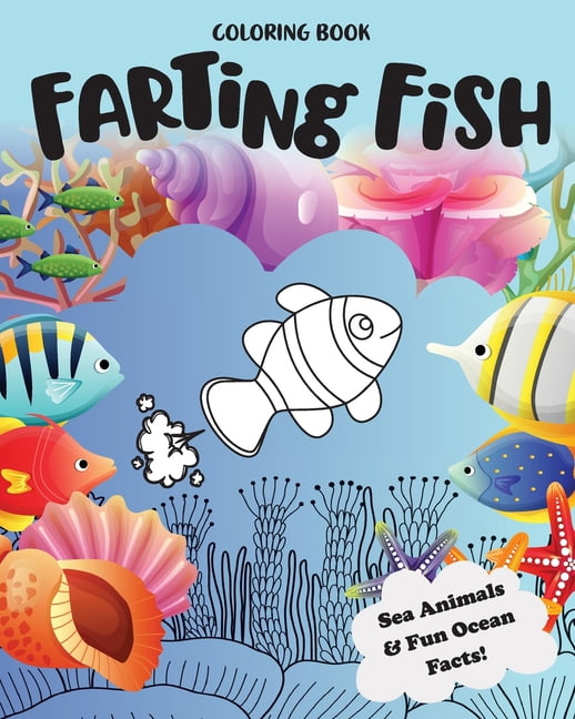 Farting Fish & Sea Animals: Coloring Book with Fun Facts, (Paperback ...