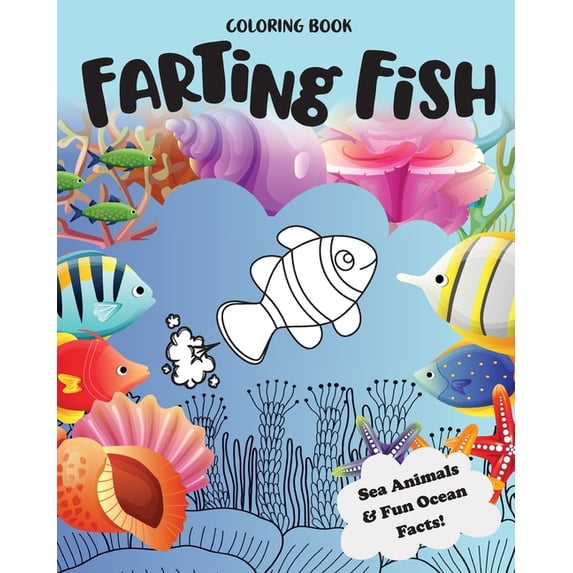 Farting Fish & Sea Animals: Coloring Book with Fun Facts, (Paperback ...