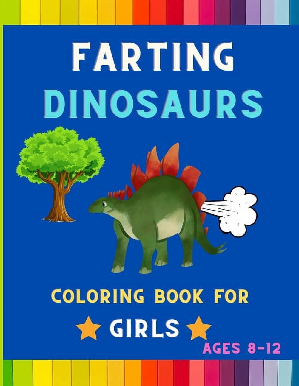 Farting dinosaurs coloring book for girls ages 8-12: Funny & hilarious collection of awesome ...