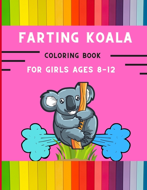 Farting koala coloring book for girls ages 8-12: Funny & easy ...