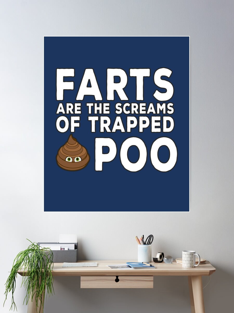 Farts Are The Screams Of Trapped Poop Poster Wall Art, Modern Wall ...