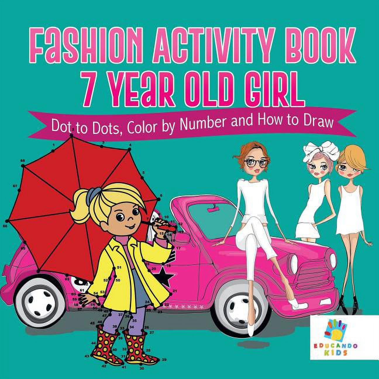 Fashion Activity Book 7 Year Old Girl Dot to Dots, Color by Number and ...