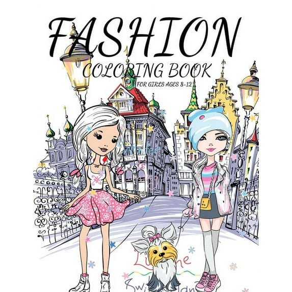 Fashion Coloring Book For Girls Ages 8-12 : Fun and unique coloring ...