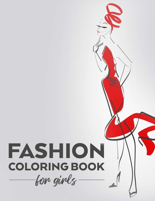 Fashion Coloring Book For Girls : Stylish Designs And Illustrations To ...
