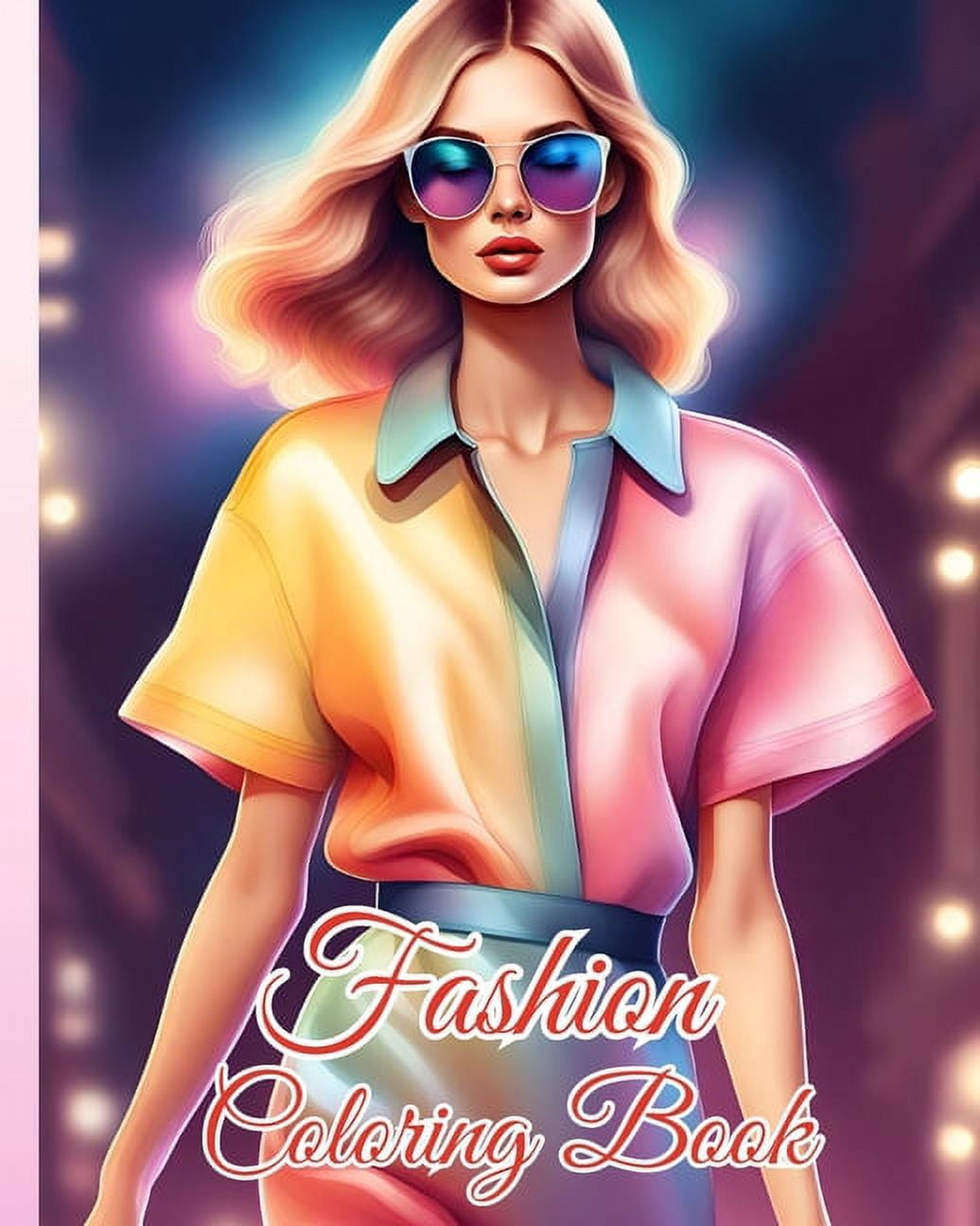 Fashion Coloring Book for Adults and Teens: Fabulous Gorgeous, Stylish ...