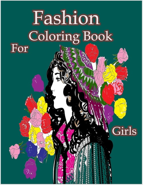 Fashion Coloring Book for Girls: Fun Coloring Pages For Girls, Kids and ...