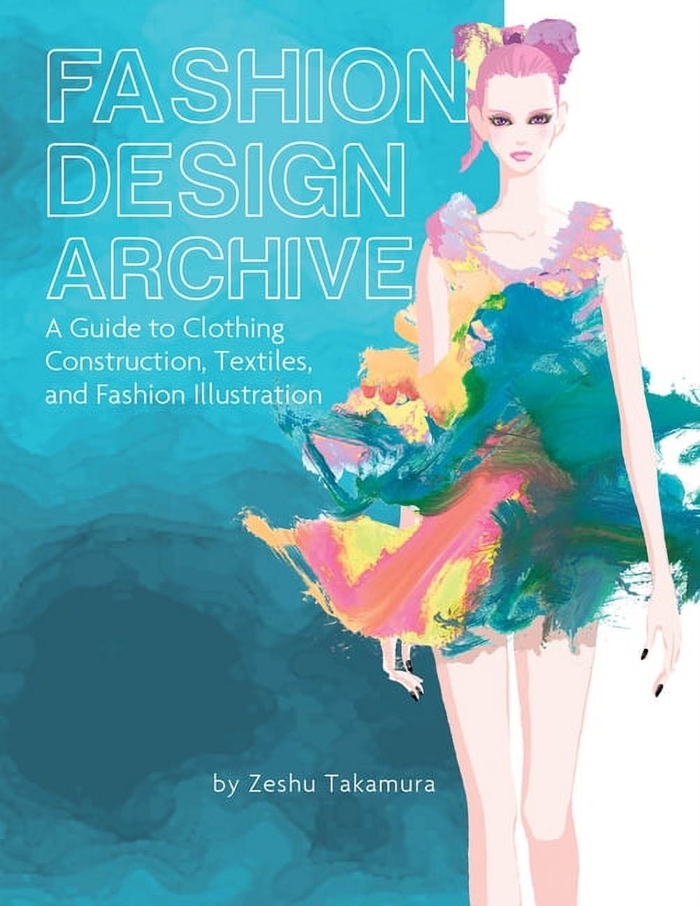Fashion Design Archive: A Guide to Clothing Construction, Textiles, and ...