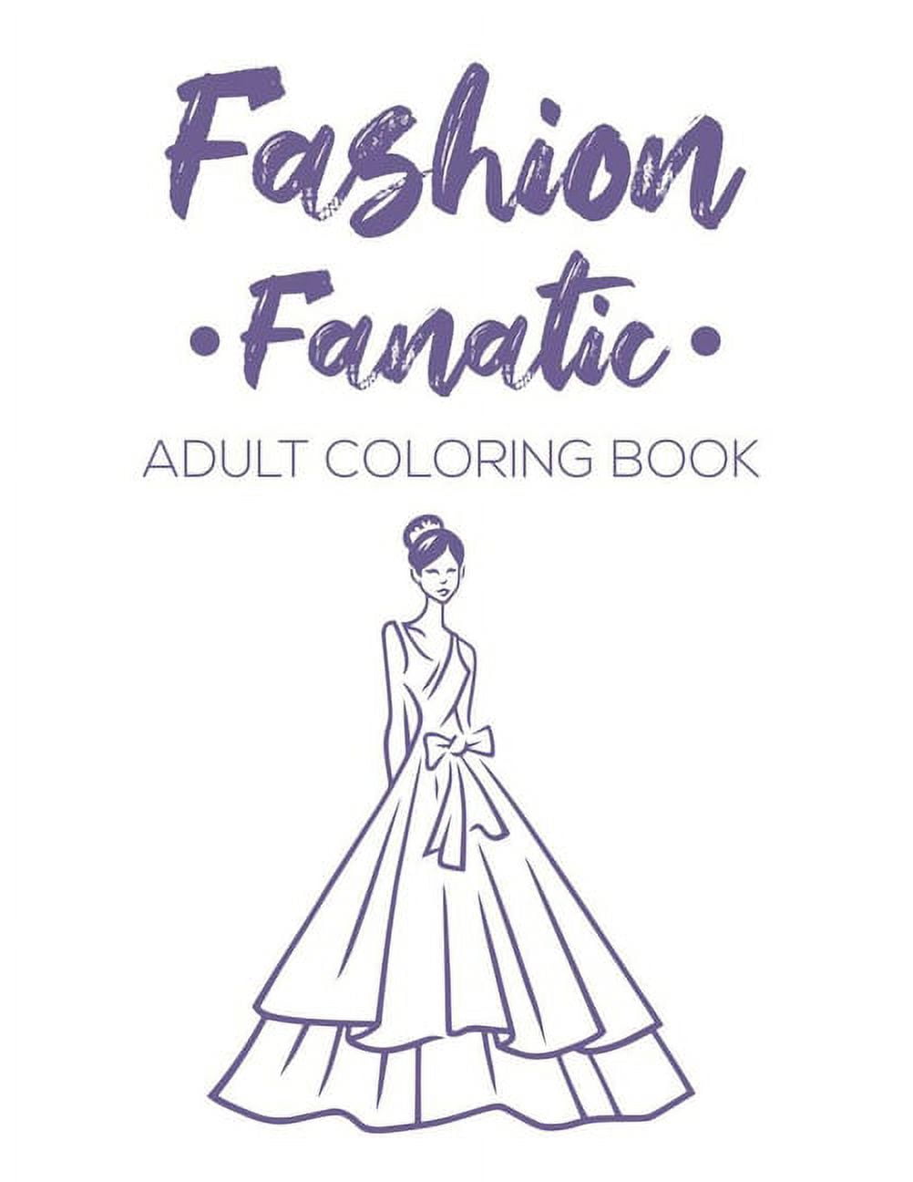 Fashion Fanatic Adult Coloring Book: Relaxing And Stylish Illustrations ...