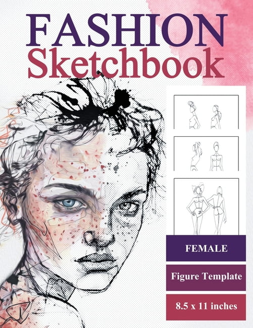Fashion Sketch Book: Fashion Sketch Book Female Figure Template: with ...