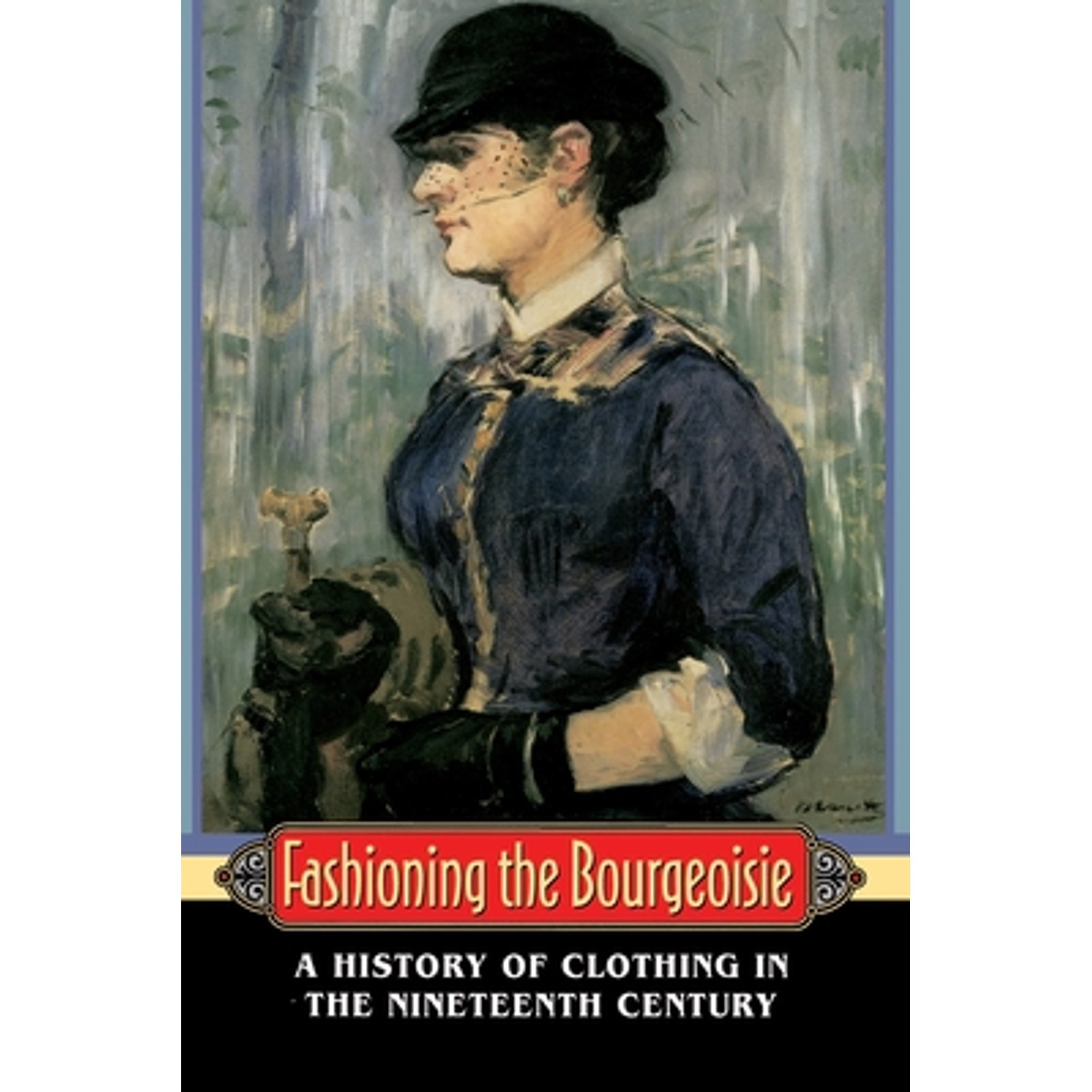 Pre-Owned Fashioning the Bourgeoisie: A History of Clothing in the ...