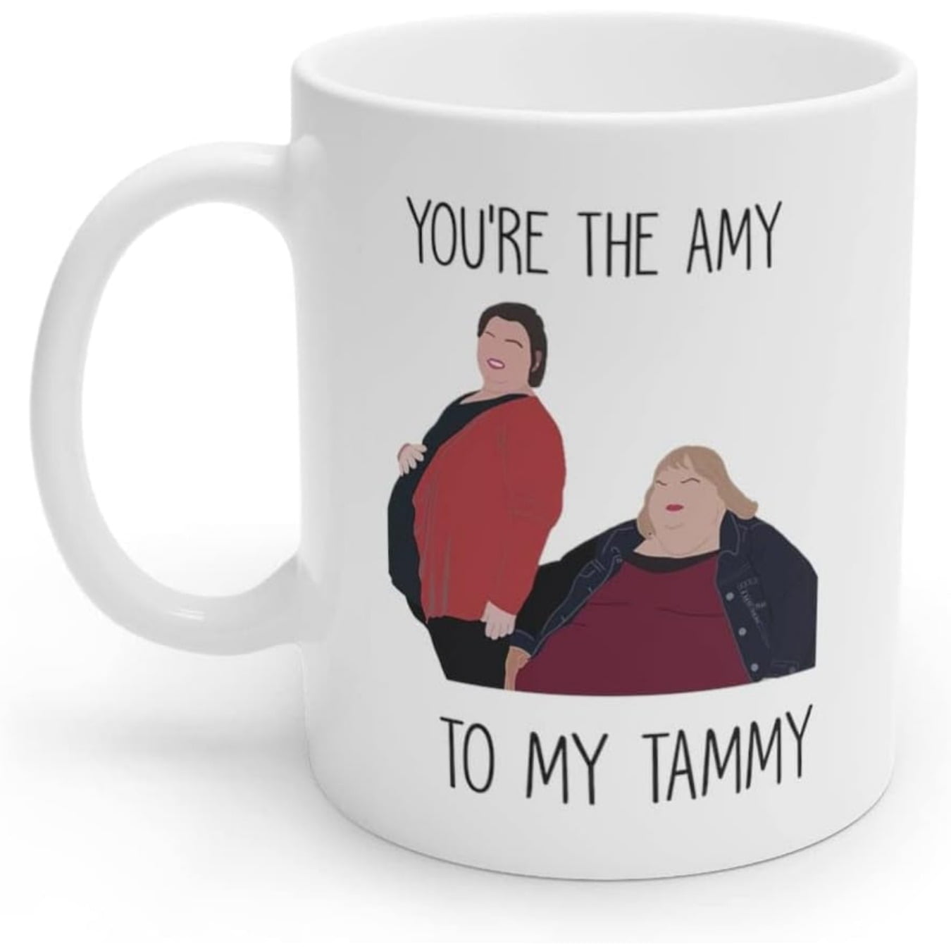 [Fast Arrival] You're The Amy To My Tammy Mug - 1000 lb Sisters Mug ...