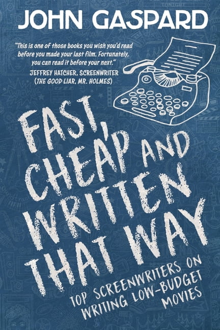 Fast, Cheap Filmmaking Books Fast, Cheap & Written That Way: Top ...