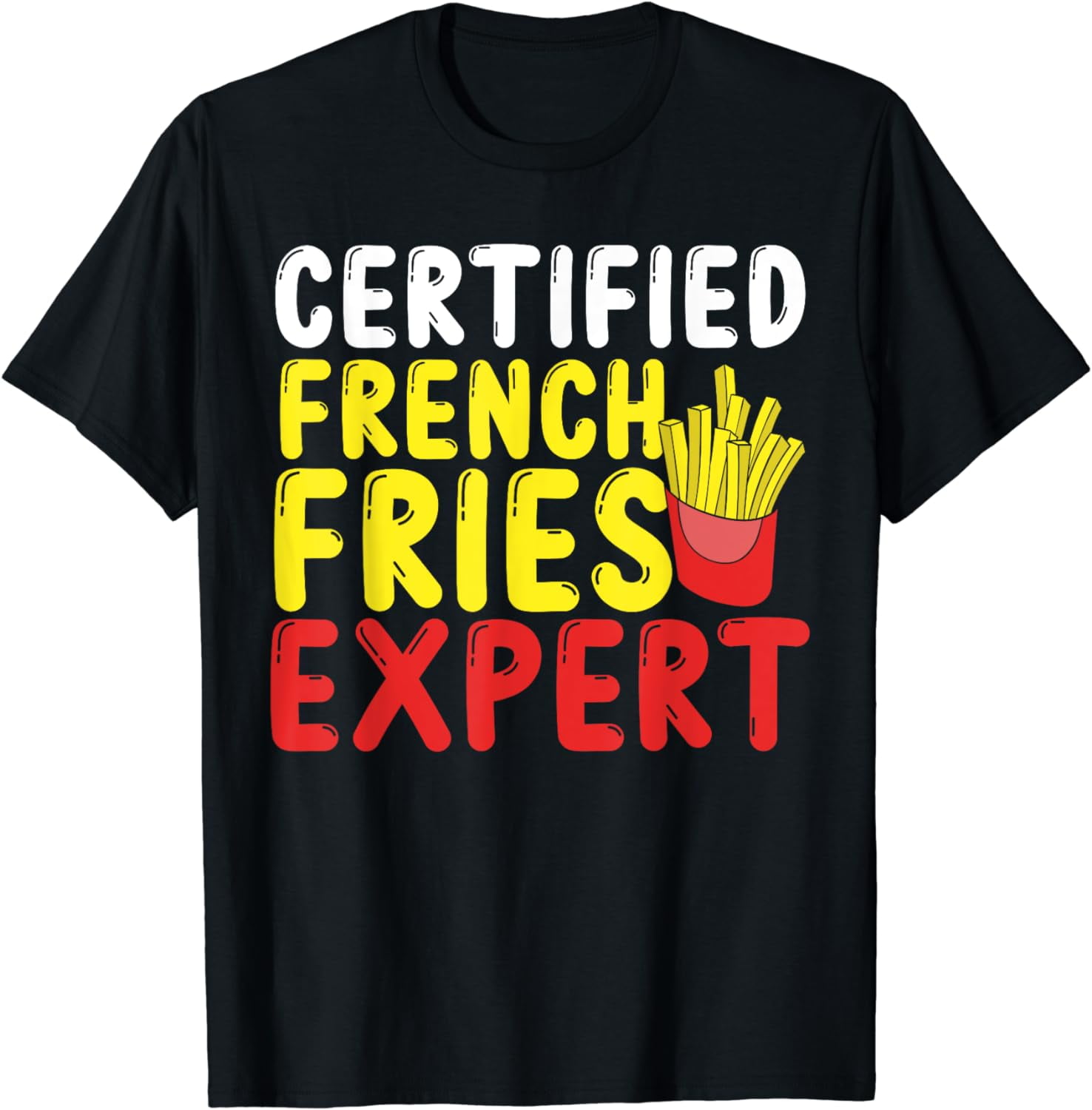 Fast Food Lover Certified French Fries Expert French Fries Cotton T ...