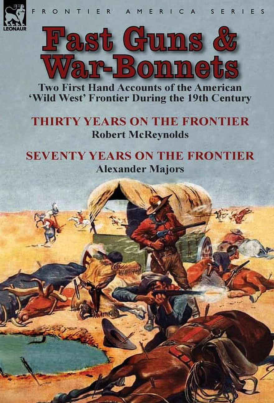 Fast Guns and War-Bonnets: Two First Hand Accounts of the American ...