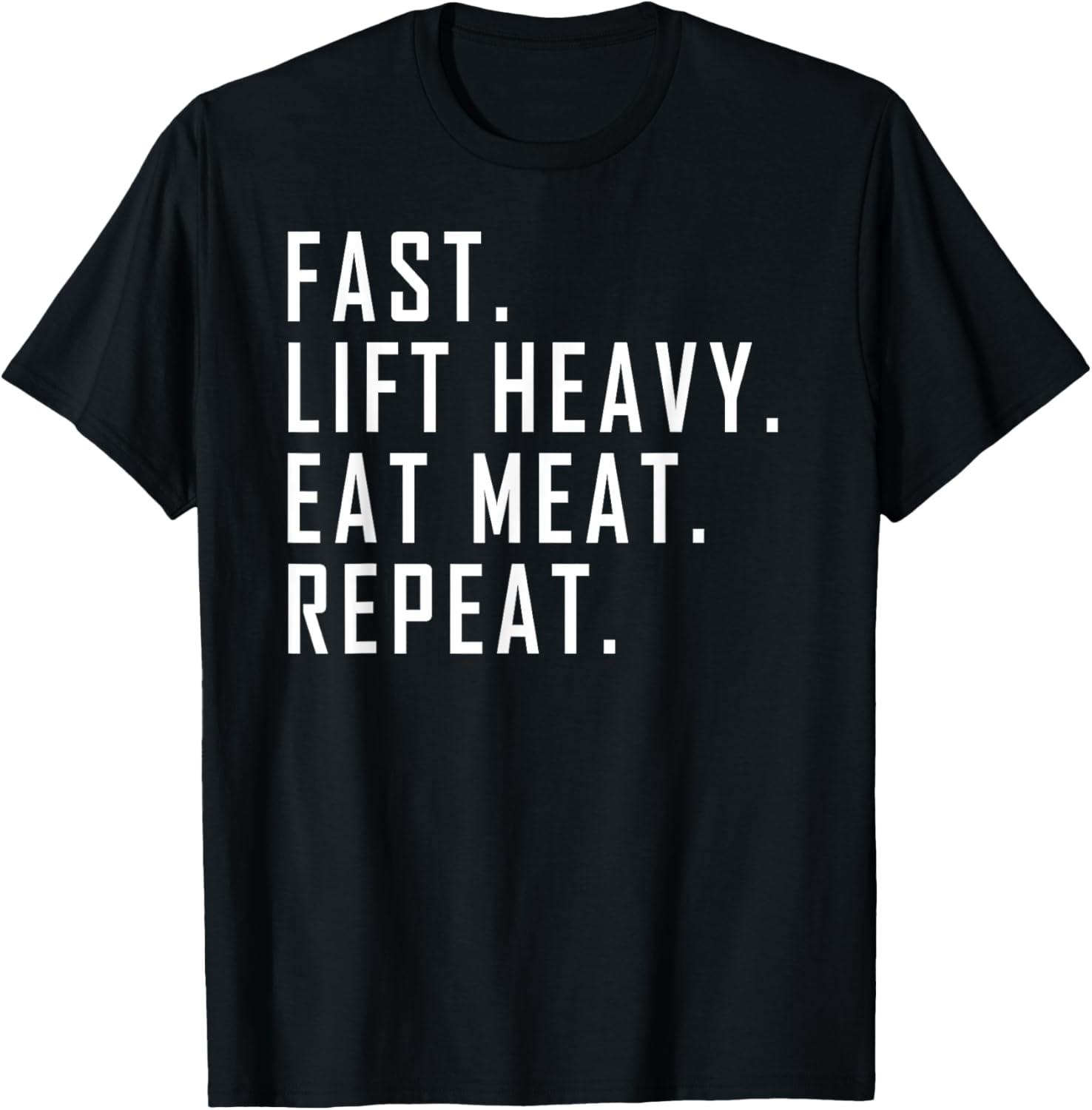 Fast. Lift Heavy. Eat Meat. Repeat. Carnivore Diet, Gym T-Shirt - Walmart.com