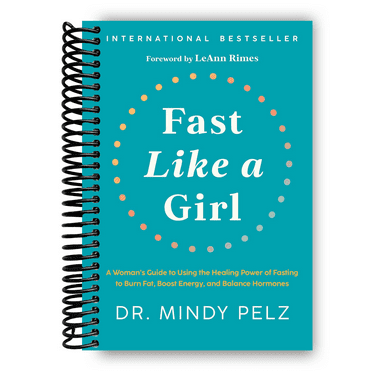 Dr. Mindy Pelz's Fast Like a Girl: A Woman's Guide to Fasting for ...