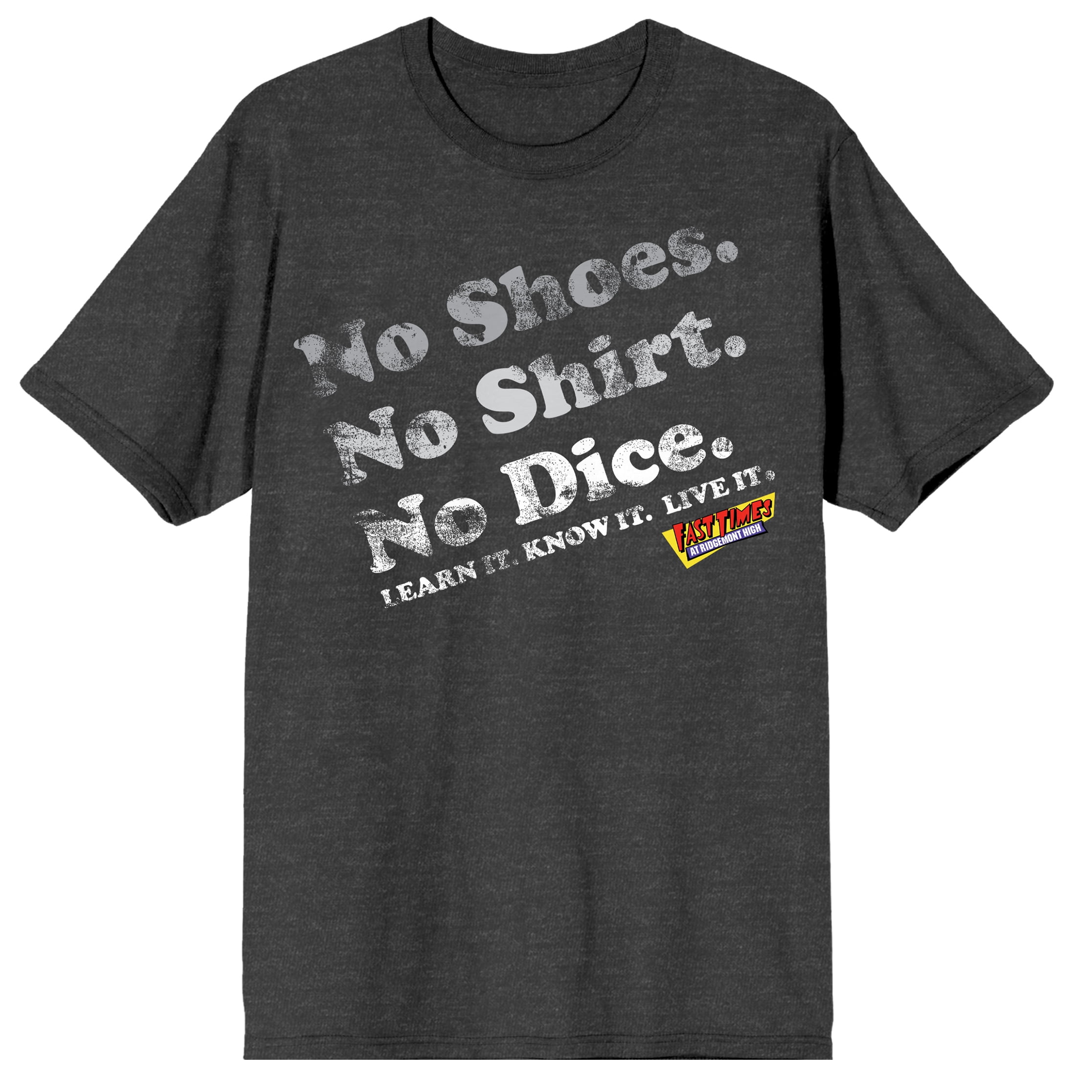 Fast Times At Ridgemont High No Shoes No Shirt No Dice Crew Neck Short ...