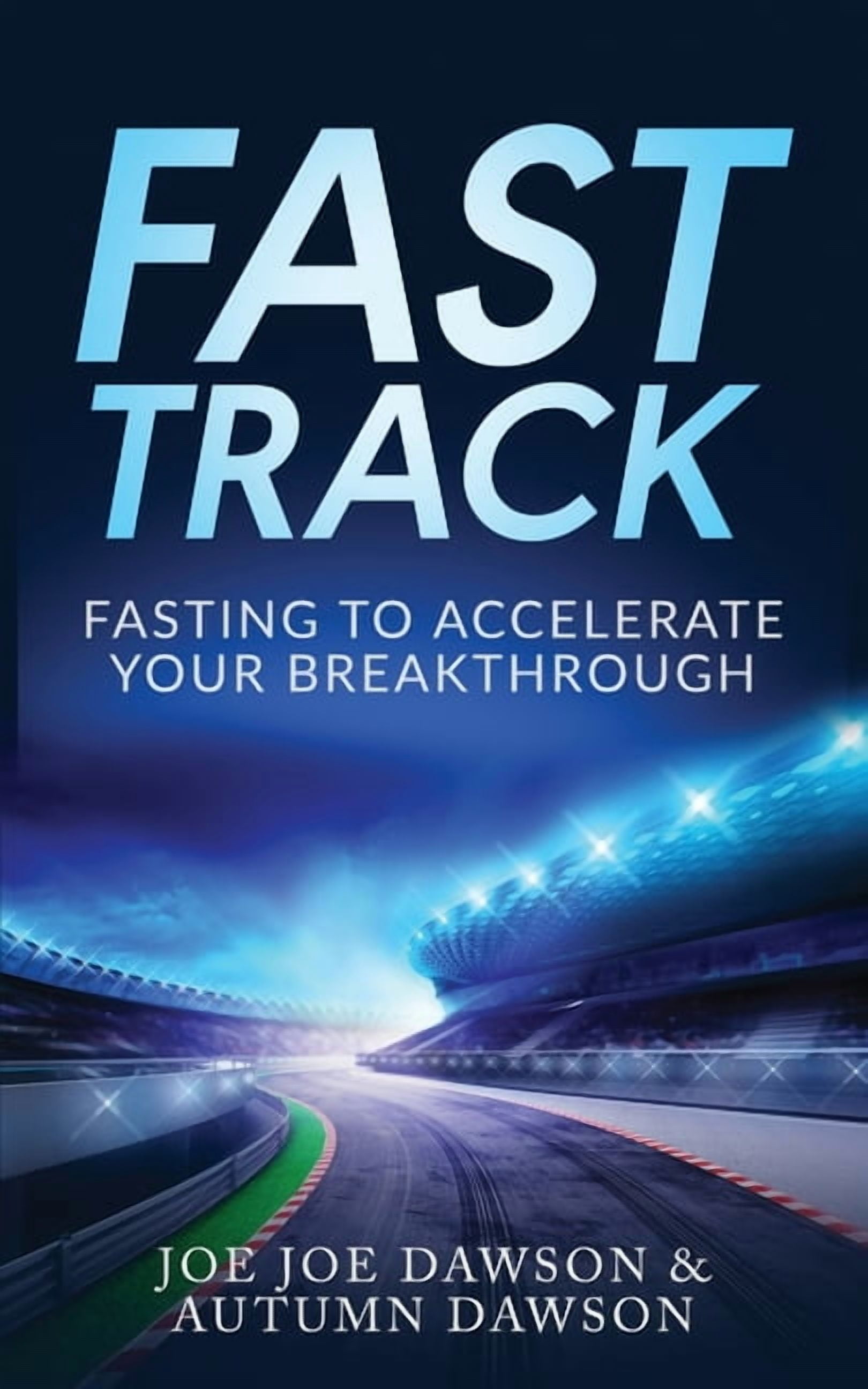 Fast Track: Fasting To Accelerate Your Breakthrough, (Paperback ...