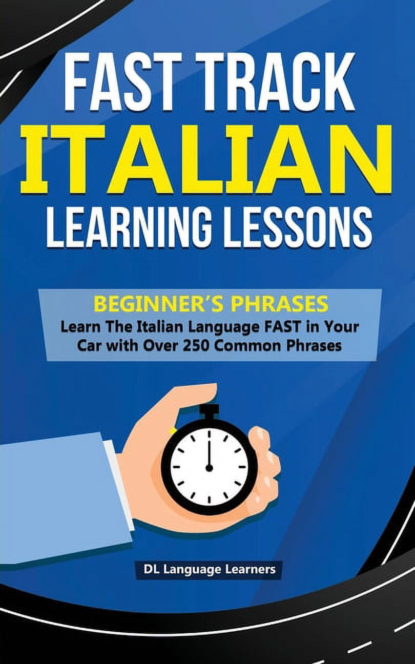 Fast Track Italian Learning Lessons - Beginner's Phrases: Learn The ...