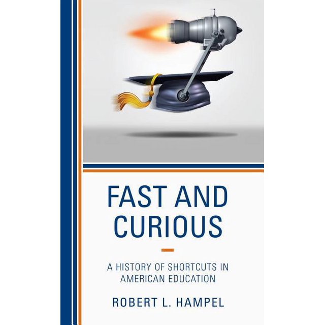 Fast and Curious: A History of Shortcuts in American Education ...
