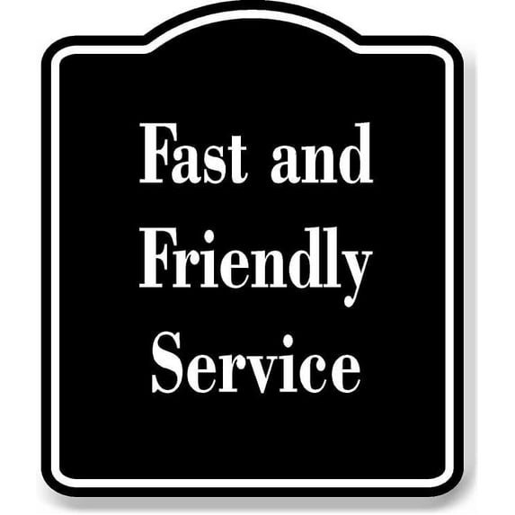 Fast and Friendly Service BLACK Aluminum Composite Sign 20''x24 ...