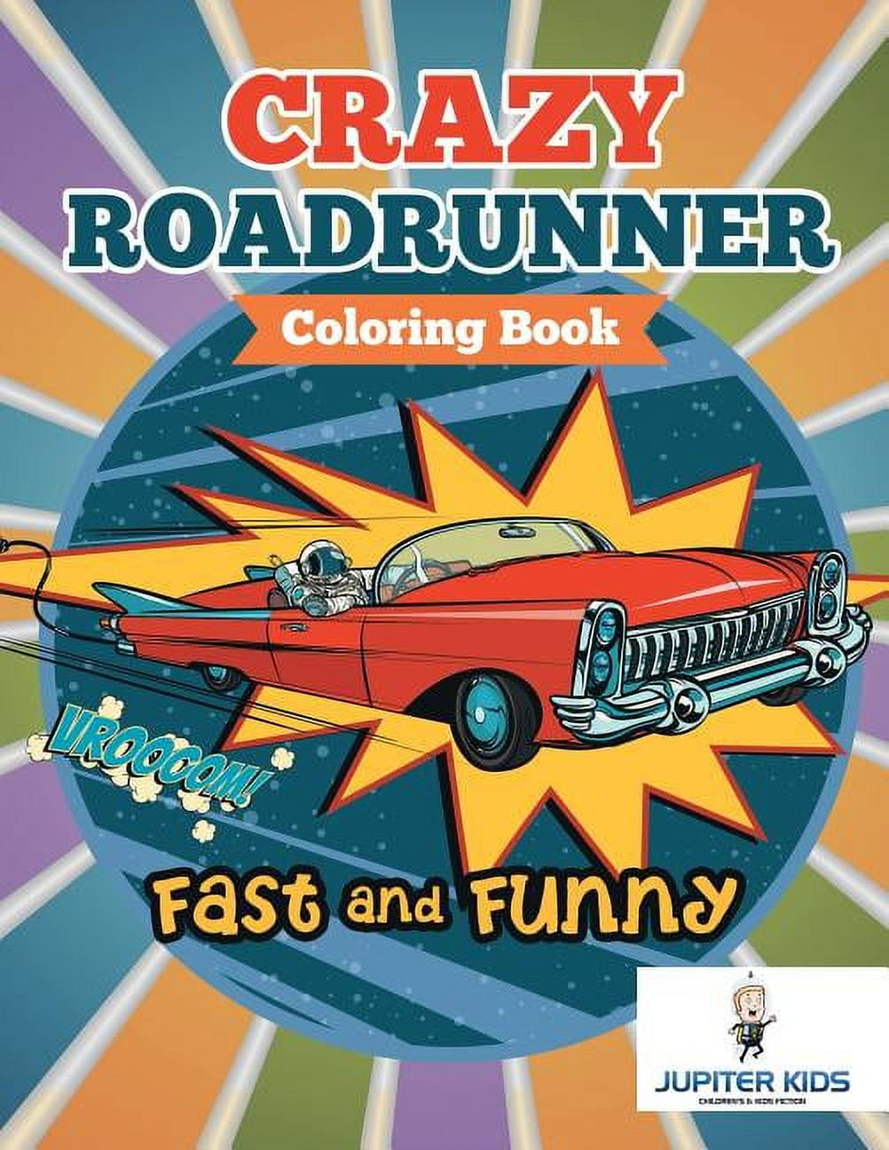 Fast and Funny: Crazy Roadrunner Coloring Book (Paperback) - Walmart.com