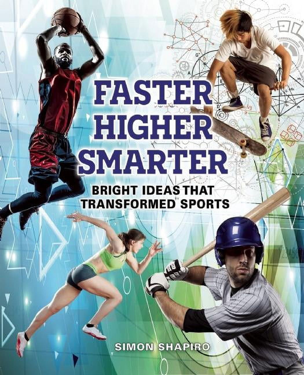 Faster, Higher, Smarter: Bright Ideas That Transformed Sports ...