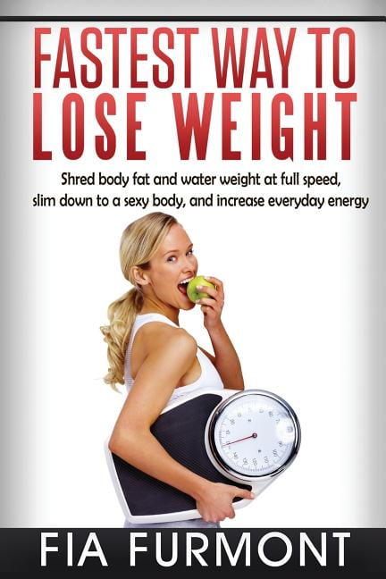 Fastest Way To Lose Weight: Shred Body Fat And Water Weight At Full ...
