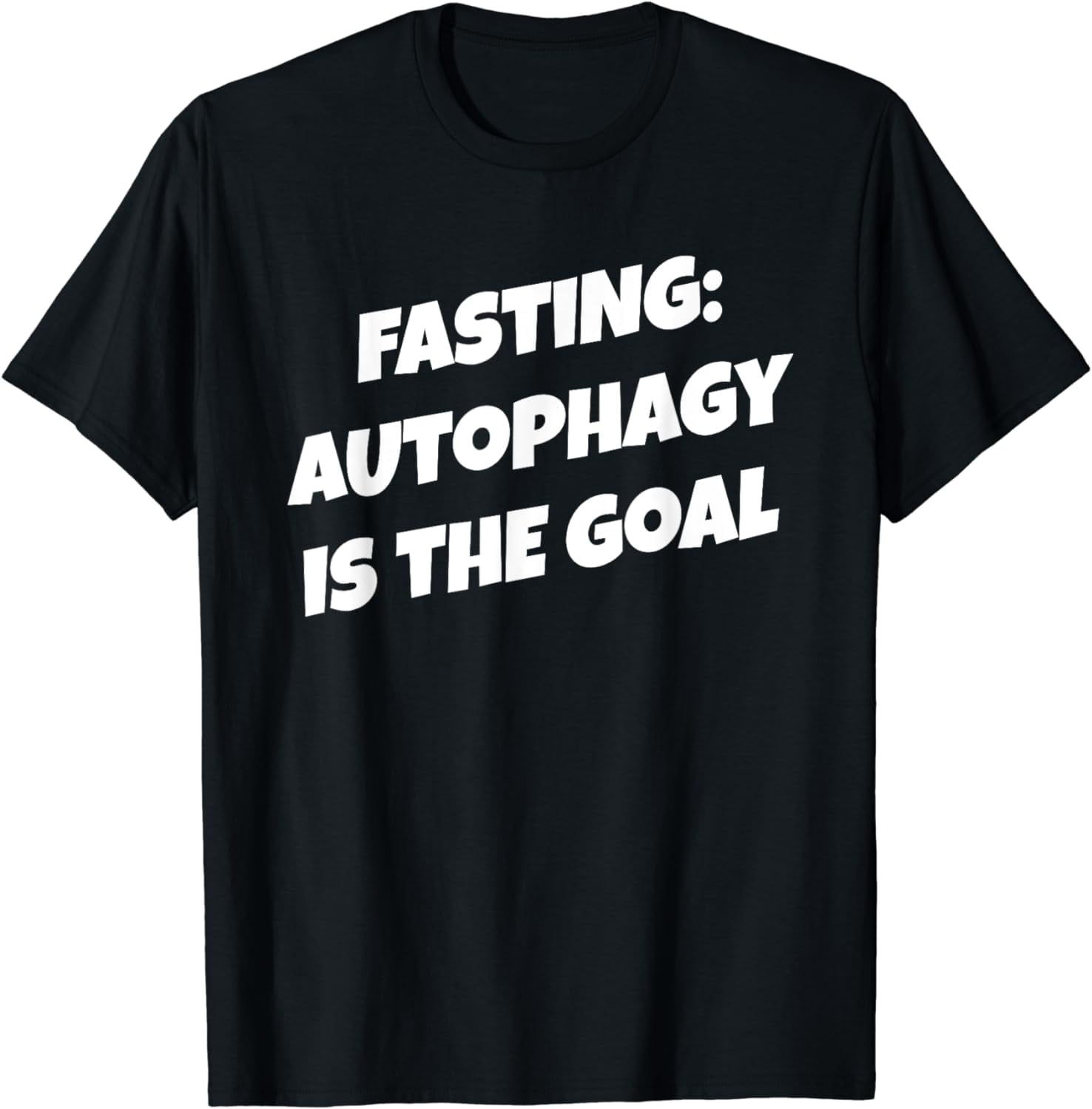 Fasting Autophagy Is The Goal T-Shirt - Walmart.com