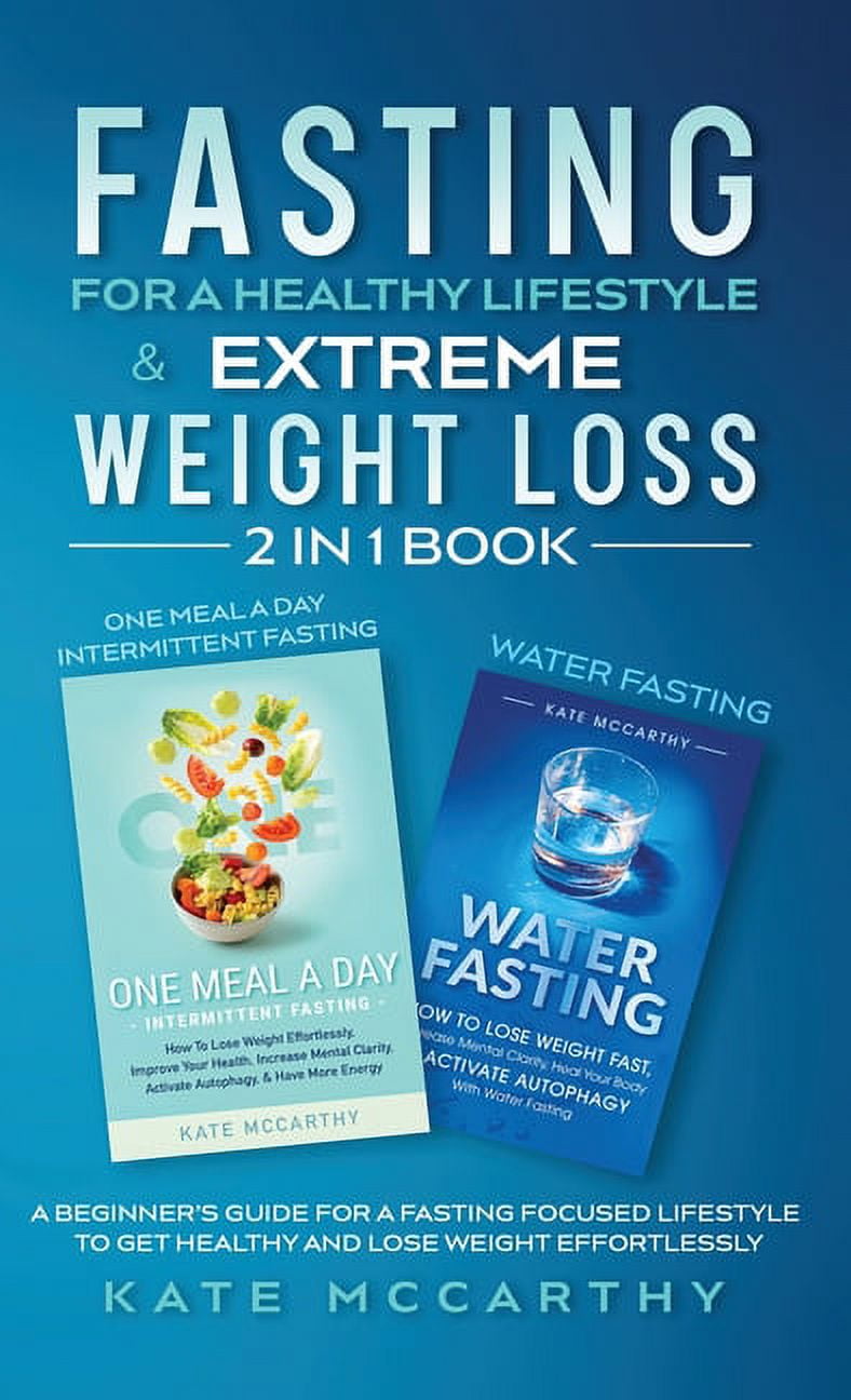 Fasting for a Healthy Lifestyle & Extreme Weight Loss 2 in 1 Book: One ...