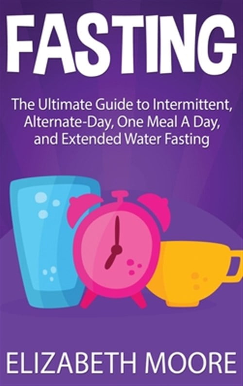 Pre-Owned Fasting: The Ultimate Guide to Intermittent, Alternate-Day ...