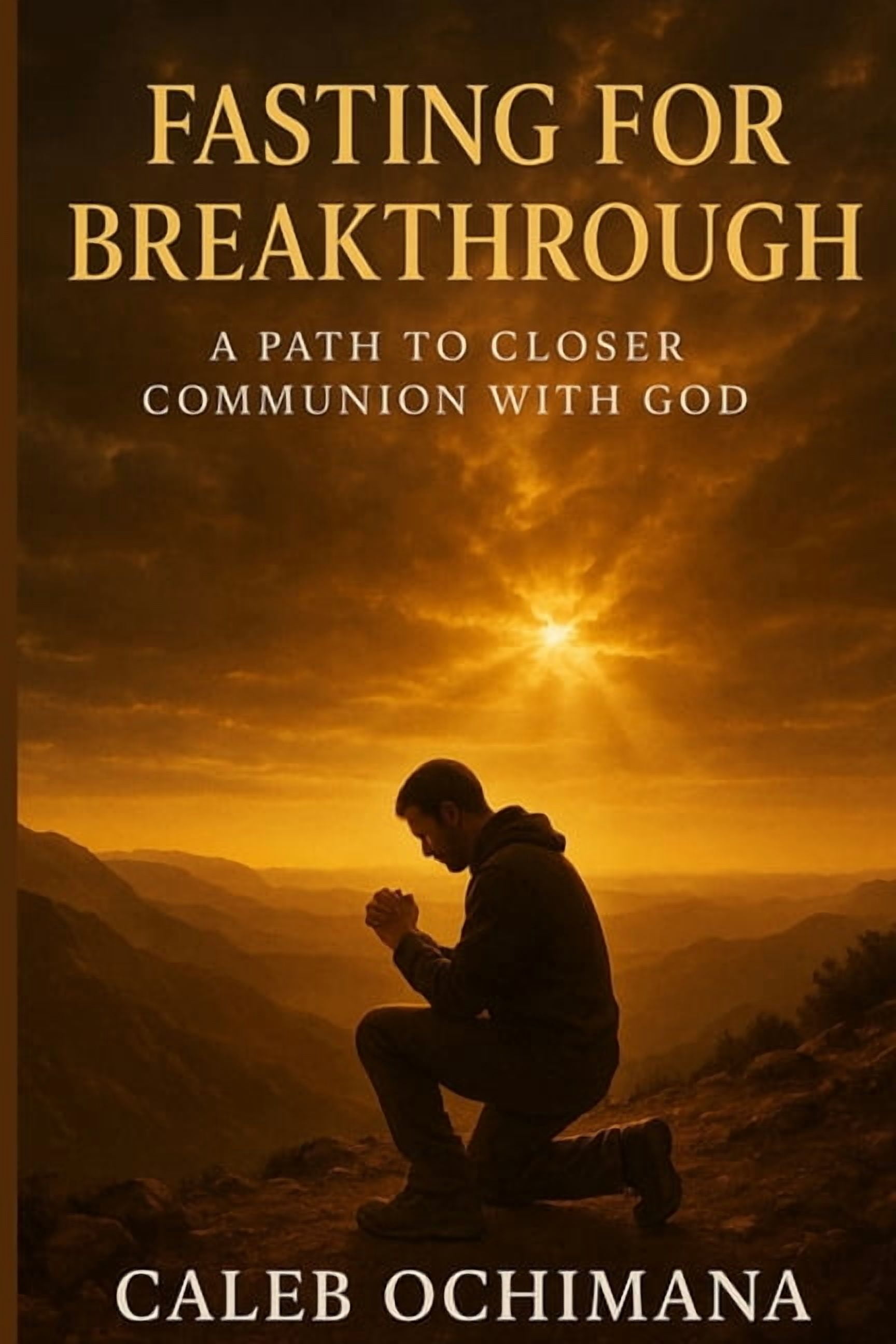 Fasting for Breakthrough: A Path to Closer Communion with God ...