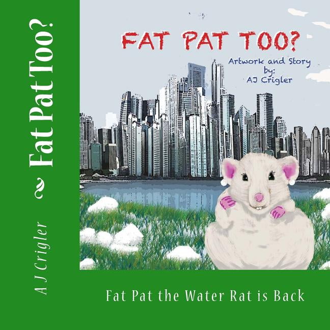 Fat Pat the Water Rat Fat Pat Too?, Book 1, (Paperback) - Walmart.com
