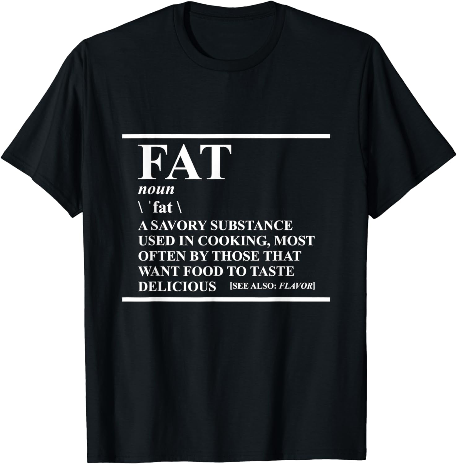 Fat is Delicious Noun Cooking for Chefs and Foodies T-Shirt - Walmart.com