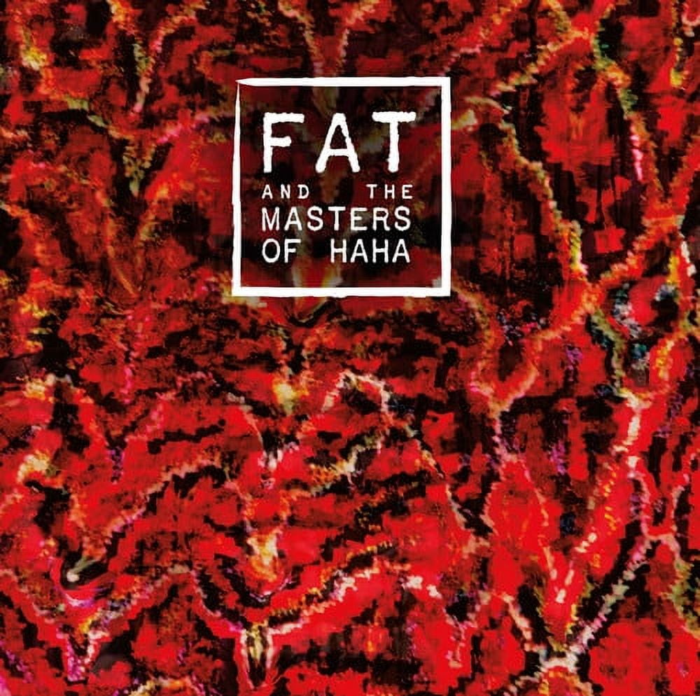 Fat & the Masters of Haha - FAT and the Masters of Haha - Music ...