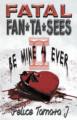 Pre-Owned Fatal Fan*ta*sees II Be Mine 4 Ever (Paperback) 0988563258 ...