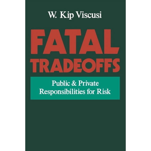 Fatal Tradeoffs: Public and Private Responsibilities for Risk ...