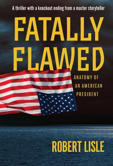 Fatally Flawed: Anatomy of an American President, (Hardcover) - Walmart.com