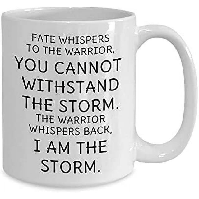Fate Whispers to The Warrior Mug, You Cannot Withstand the Storm Gift ...