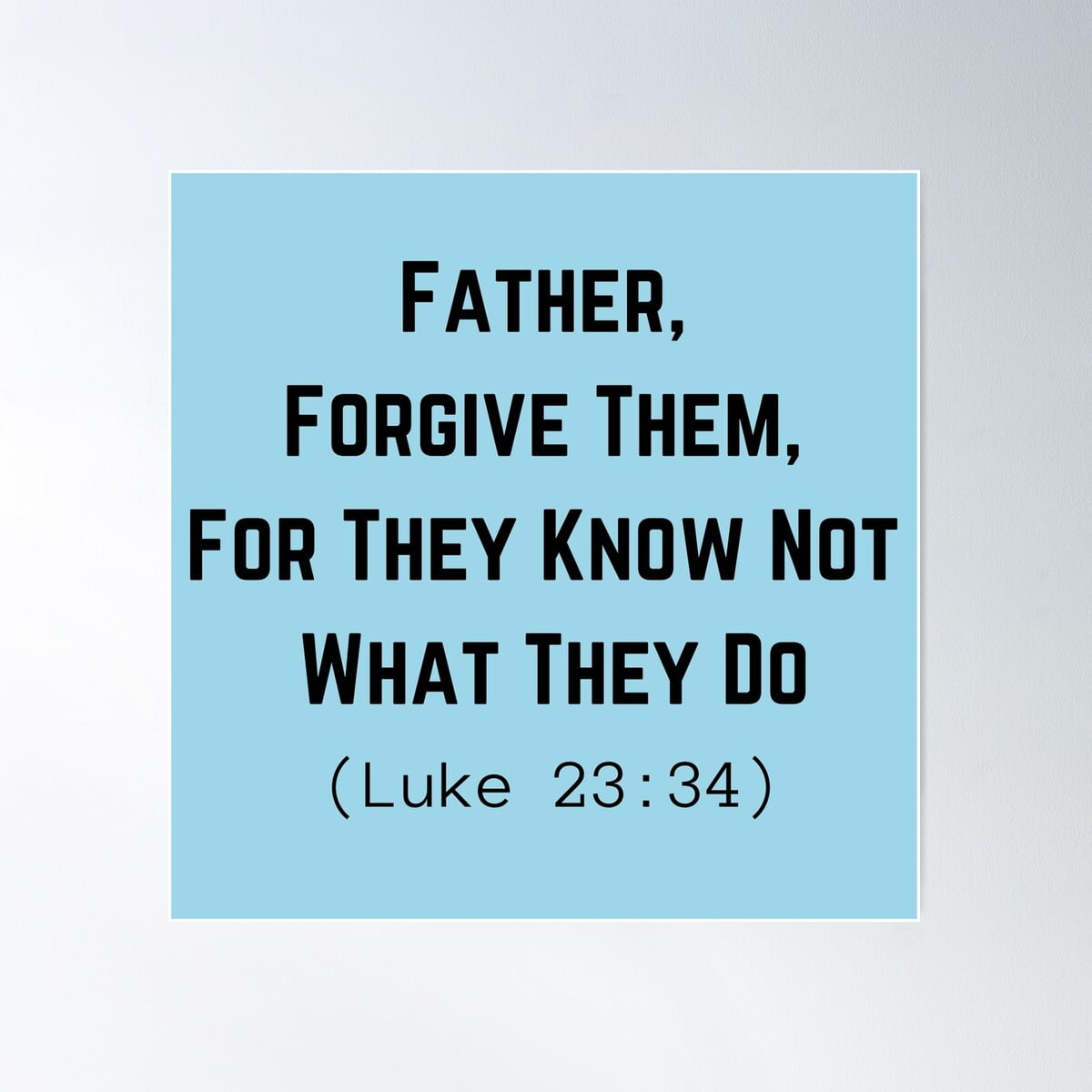 Father Forgive Them, For They Know Not What They Do (Luke: 11:34 Pm ...