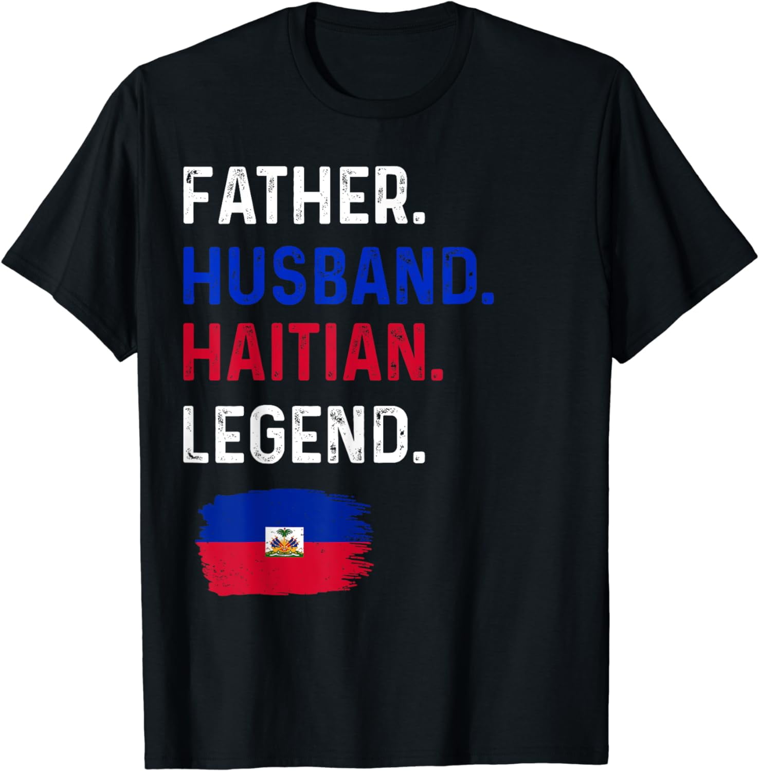 Father Husband Haitian Legend Proud Dad Haiti Flag Cotton T-Shirt ...