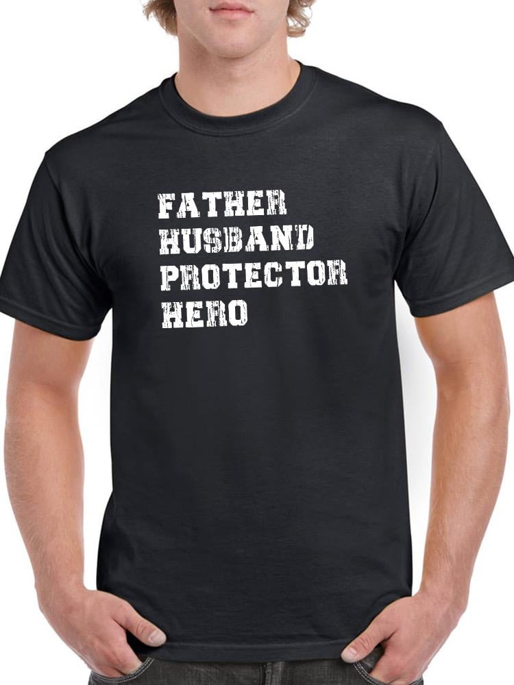 Father, Husband, Protector, Hero T-Shirt Men -Smartprints Designs, Male ...