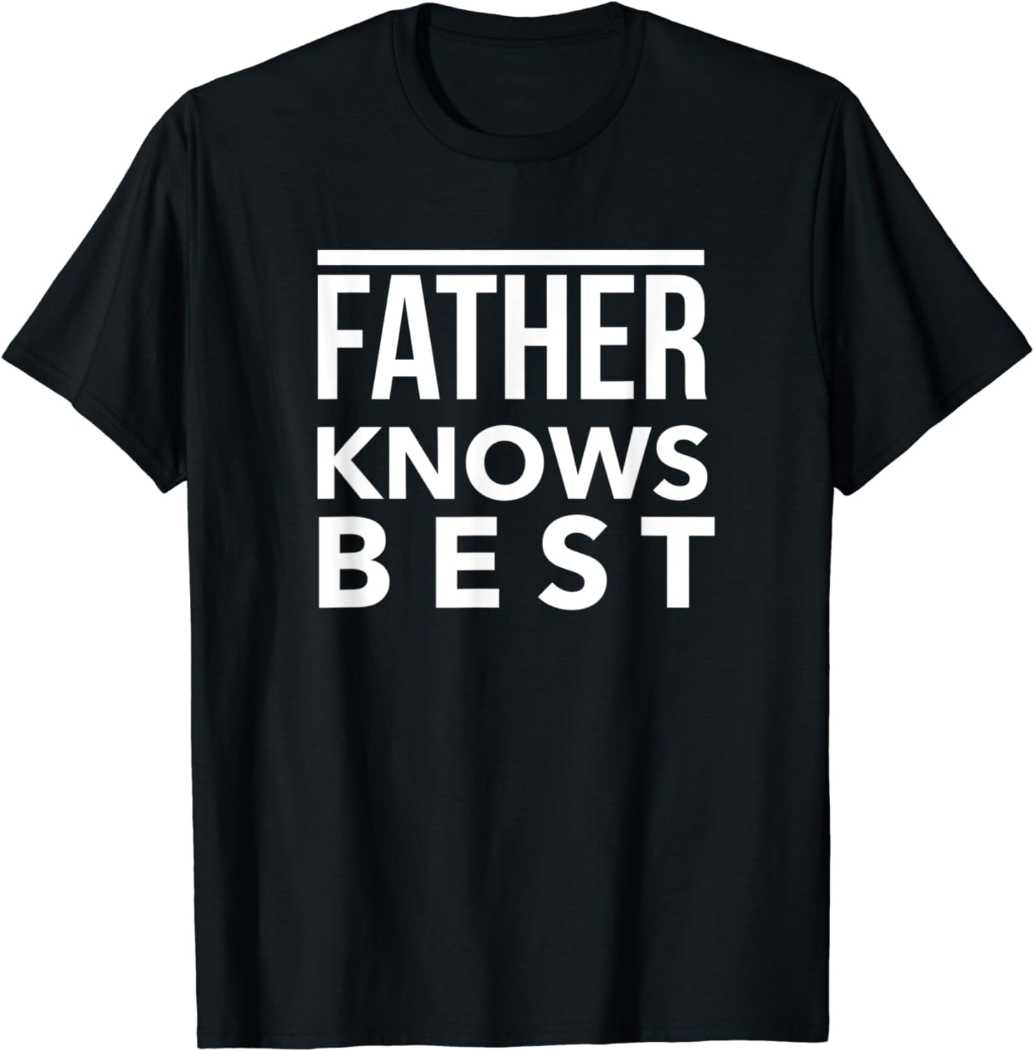 Father Knows Best Tee Shirt