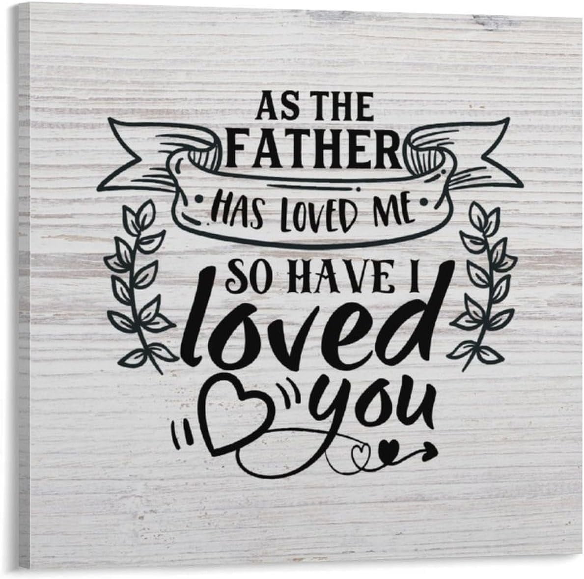 As The Father Has Loved Me So Have I Loved You. Canvas Wall Art 12x12in ...