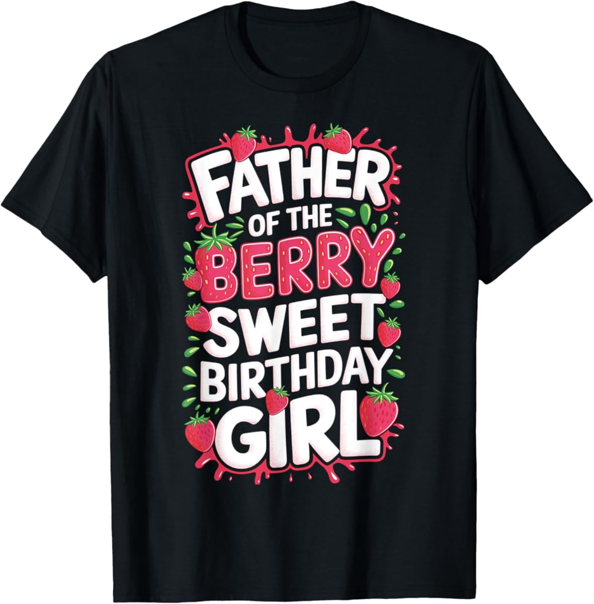 Father Of The Berry Sweet Birthday Strawberry Parents Unisex T-Shirt S ...