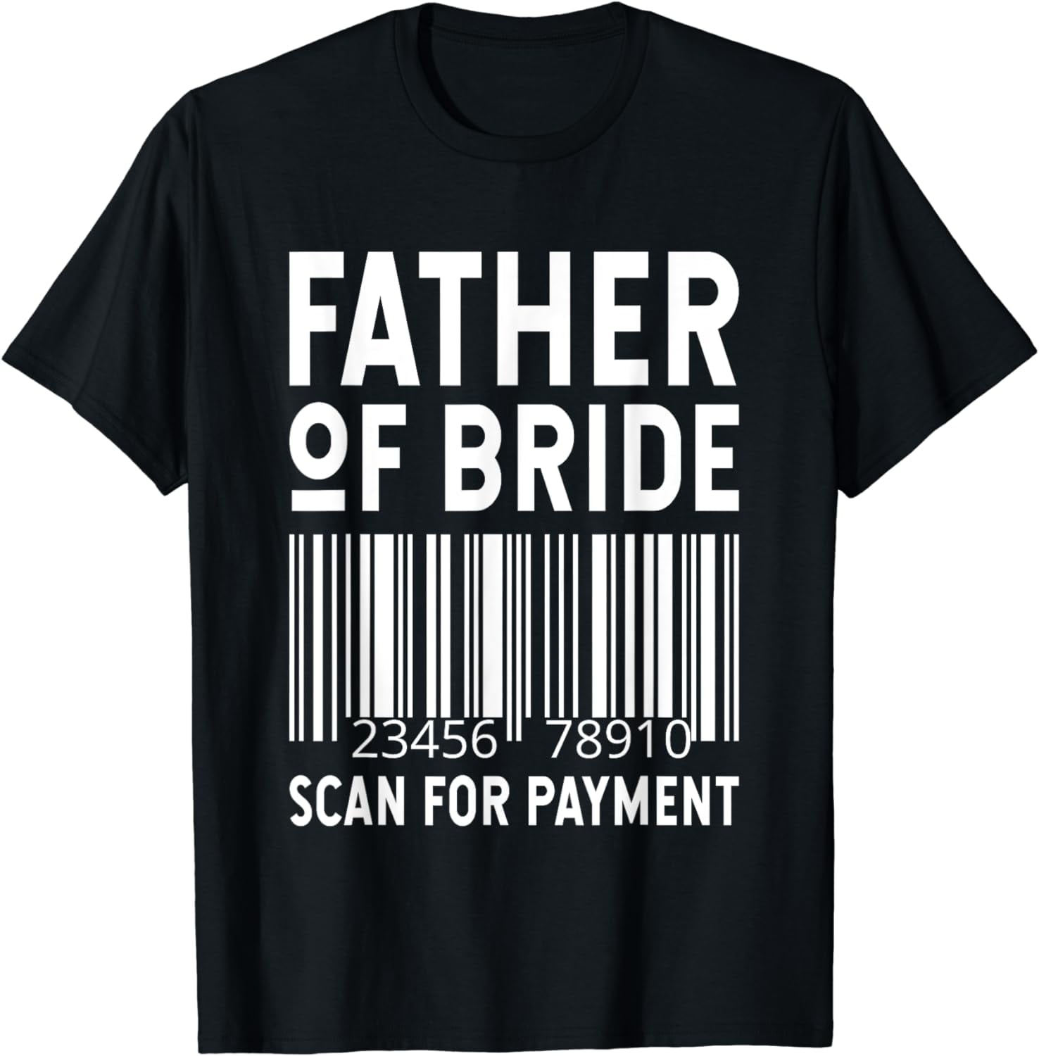 Father Of The Bride Scan For - Wedding Marriage Bride Dad T-Shirt ...