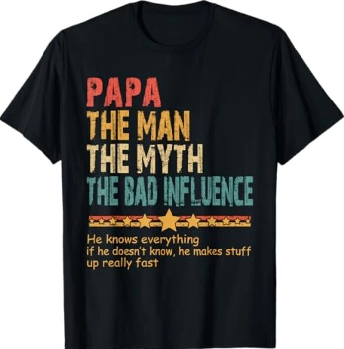 Father Papa The Man The Myth The Bad Influence Dad Humor Unisex T-Shirt ...