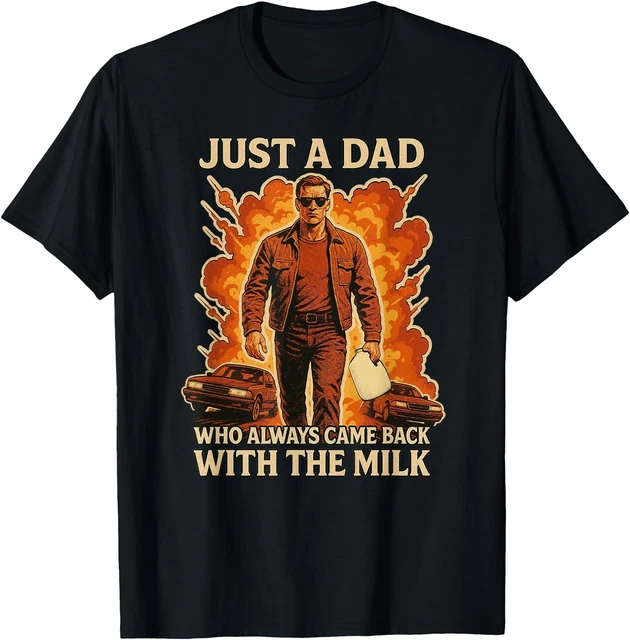 Father'S Day Just A Dad Who Always Came Back The Milk T-Shirt - Walmart.com