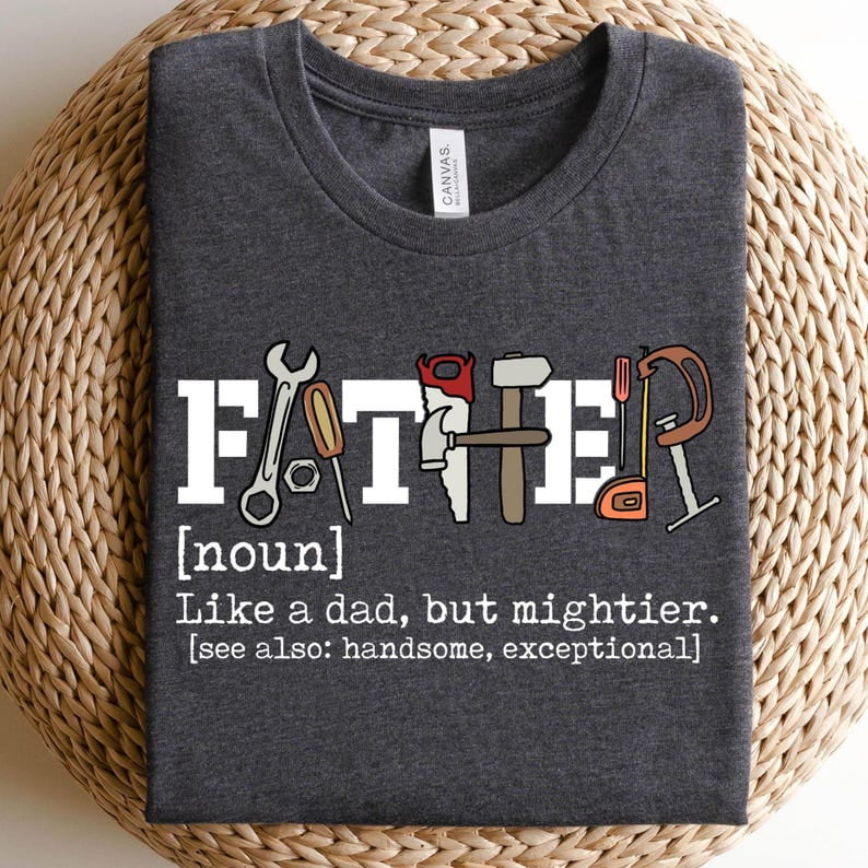Father Shirt, Father Noun T-shirt, Father Like a Dad But Mightier Shirt ...